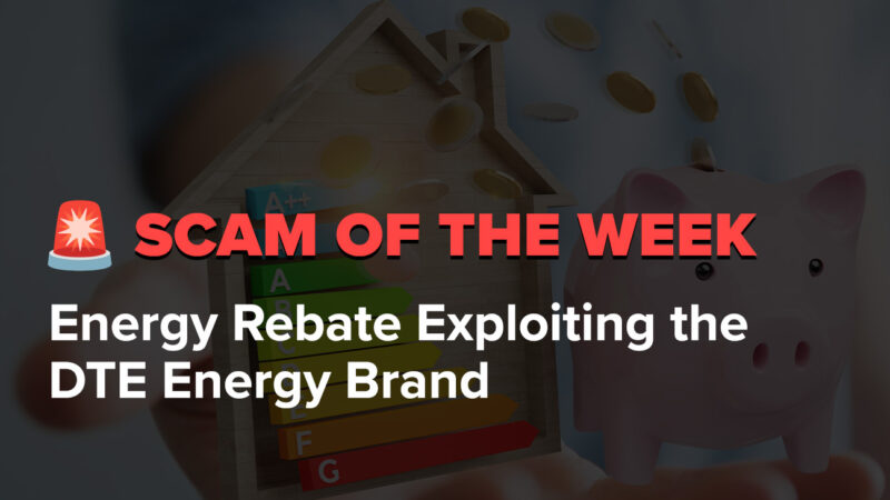 Scam Call of the Week: Energy Rebate Exploiting the DTE Energy Brand ...