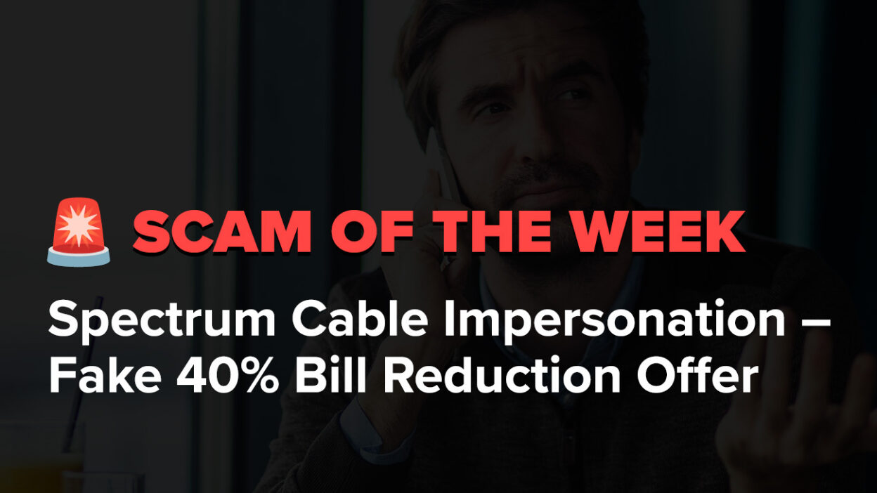Scam Call of the Week: Spectrum Cable Impersonation – Fake 40% Bill ...