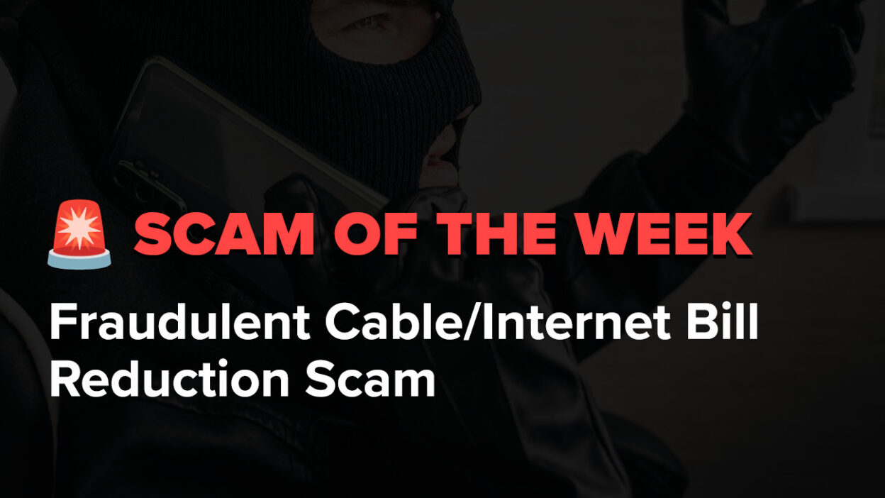 Scam Call of the Week: Fraudulent Cable/Internet Bill Reduction Scam ...