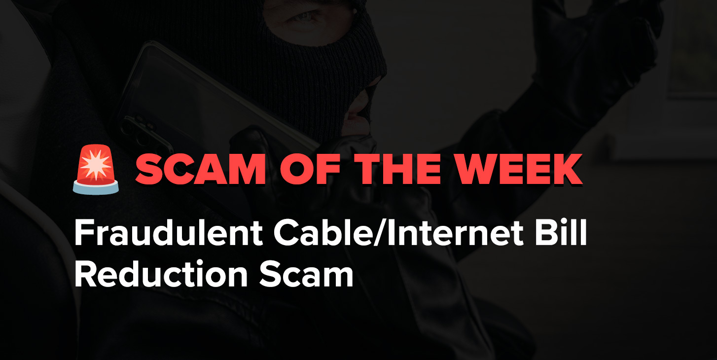Scam Call of the Week: Fraudulent Cable/Internet Bill Reduction Scam ...