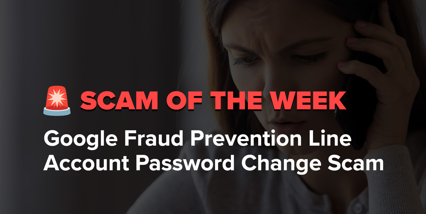 Scam Call of the Week: Google Fraud Prevention Line Account Password ...