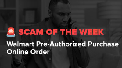 Scam Call of the Week: Walmart Pre-Authorized Purchase Online Order ...