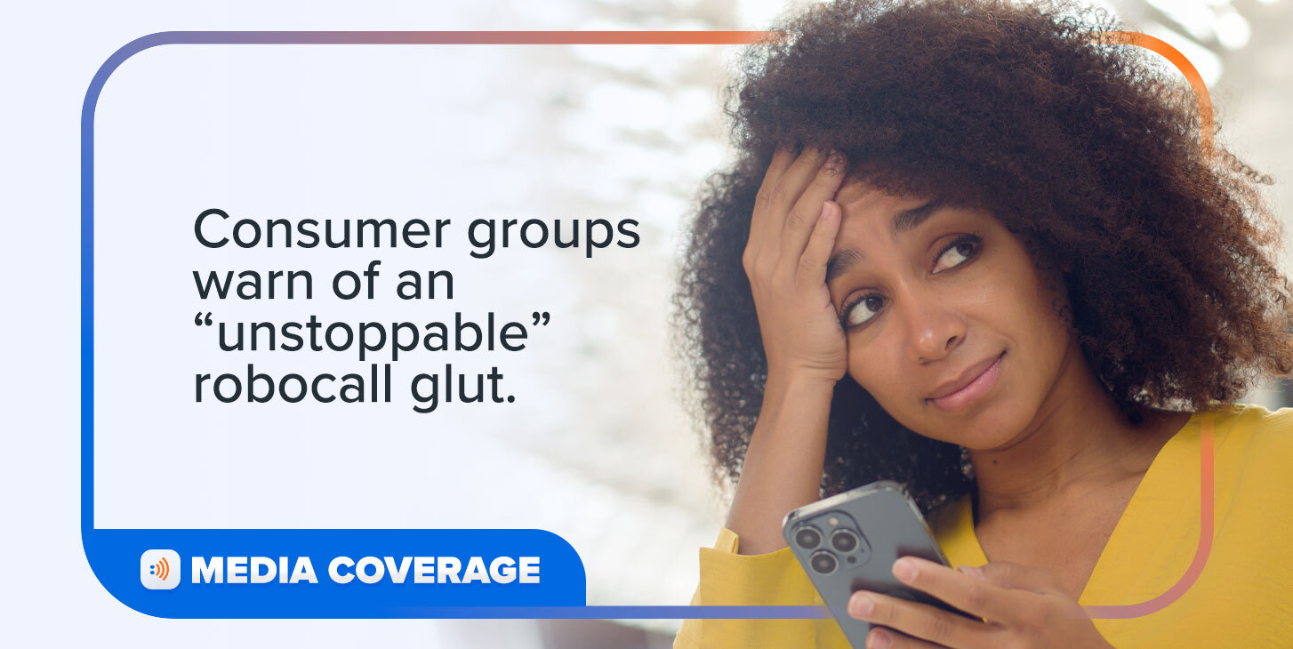 Consumer Groups Warn of an “Unstoppable” Robocall Glut - YouMail Blog